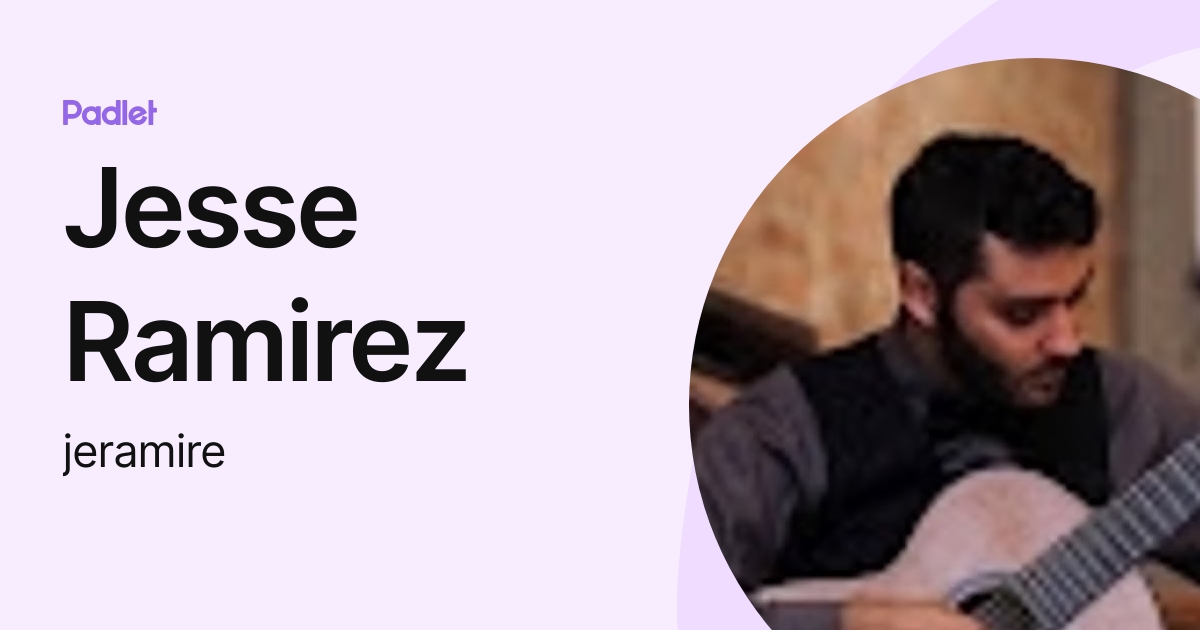 Jesse Ramirez (jeramire) profile | Padlet