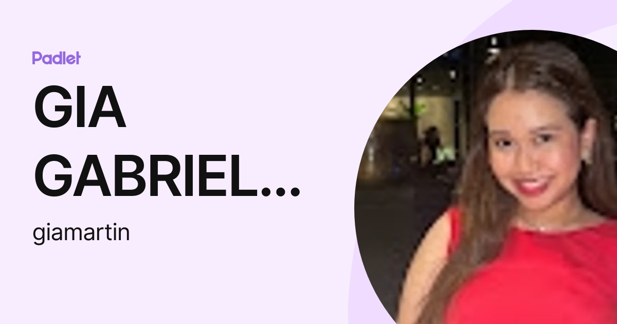 GIA GABRIELLE MARTIN (giamartin) profile | Padlet