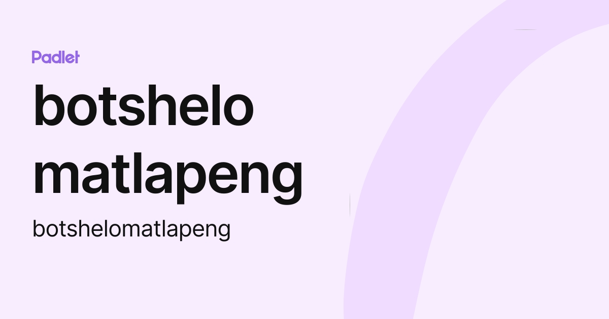 botshelo matlapeng (botshelomatlapeng) profile | Padlet