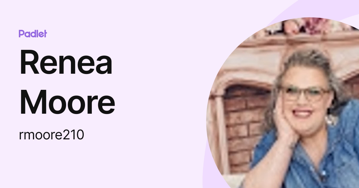 Renea Moore (rmoore210) profile | Padlet