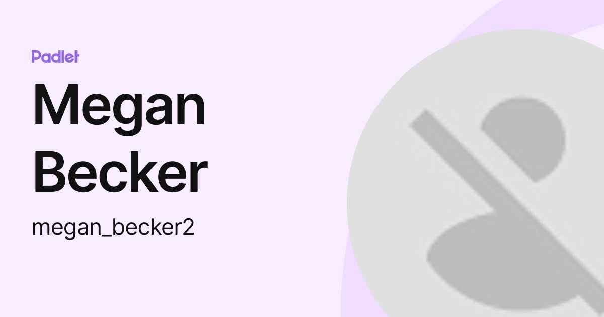 Megan Becker (megan_becker2) profile | Padlet