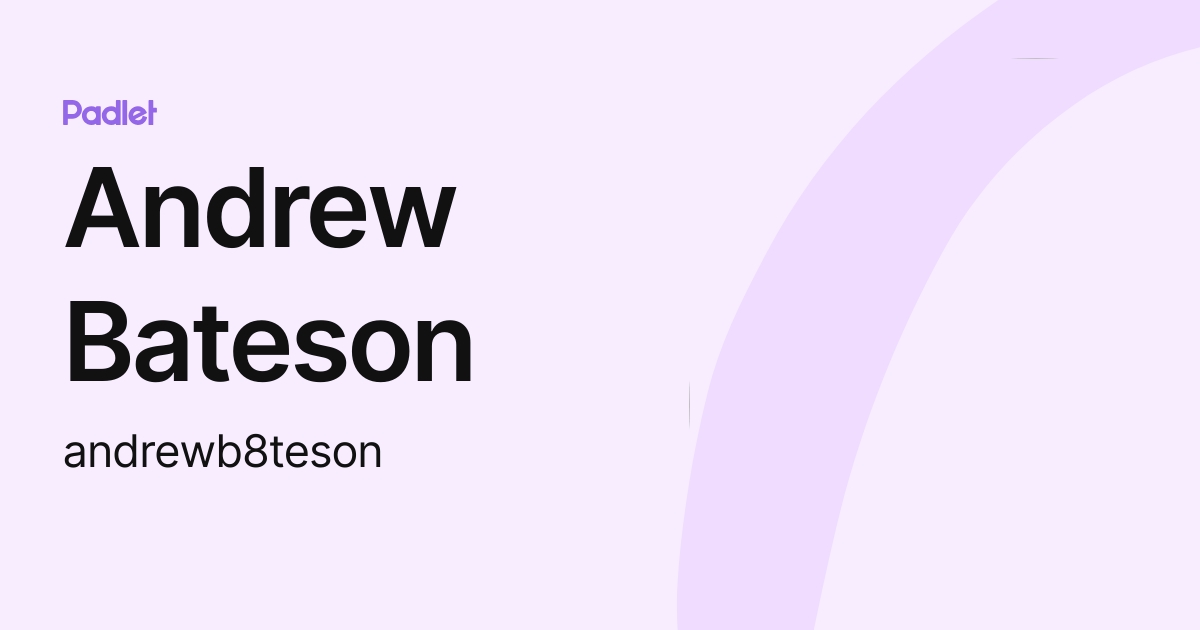 Andrew Bateson (andrewb8teson) profile | Padlet