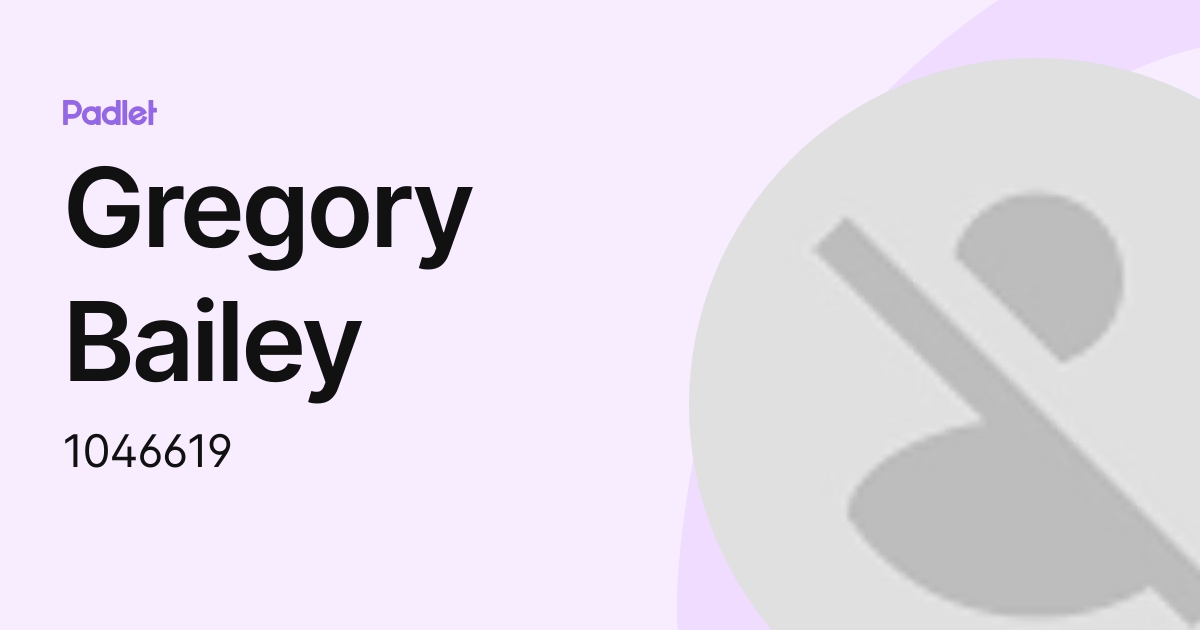 Gregory Bailey (1046619) profile | Padlet