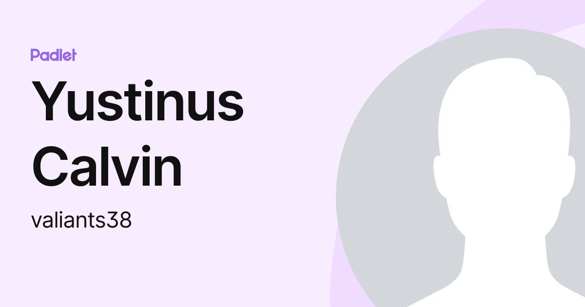 Yustinus Calvin (valiants38) profile | Padlet