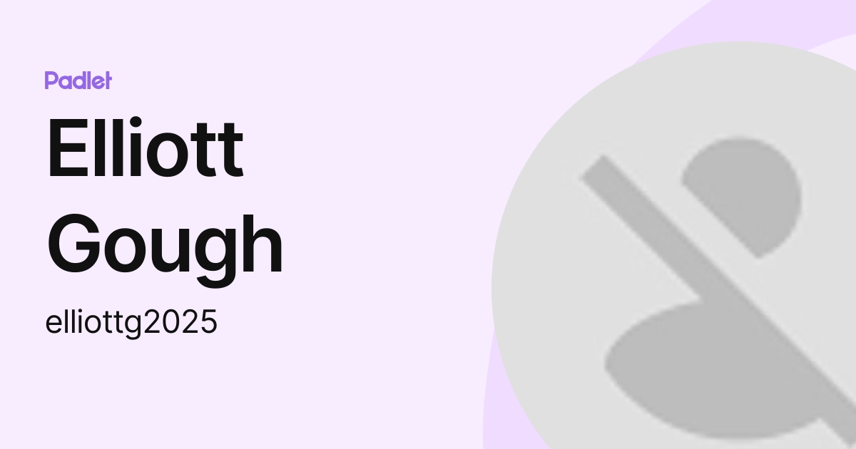 Elliott Gough (elliottg2025) profile | Padlet