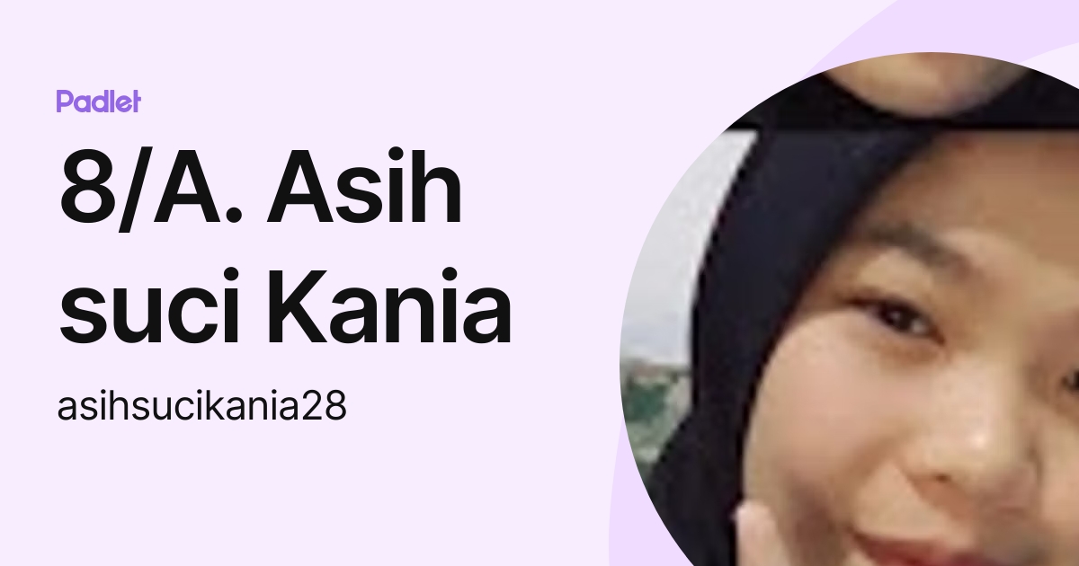 8/A. Asih suci Kania (asihsucikania28) profile | Padlet