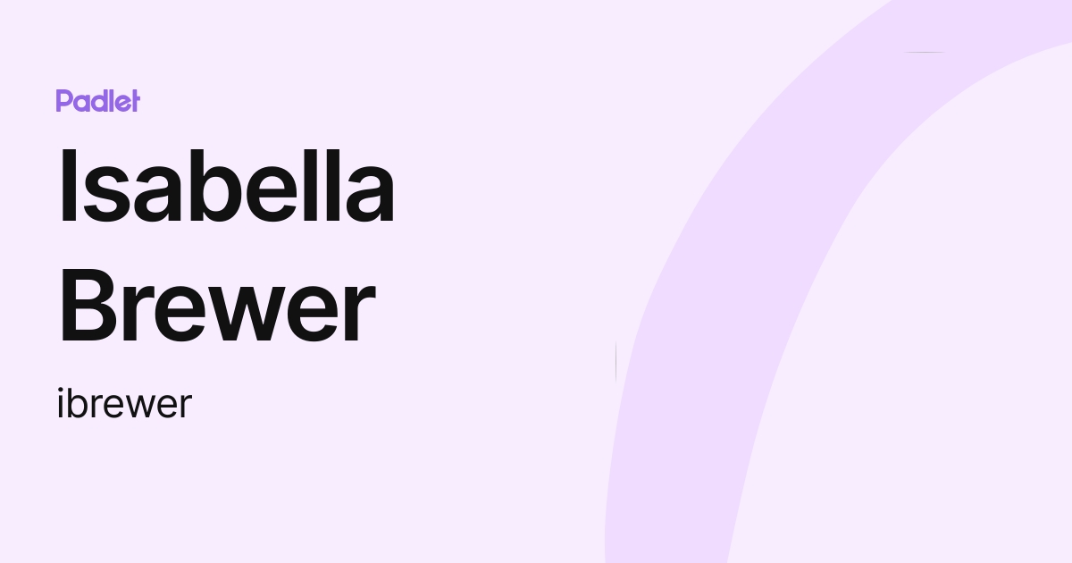 Isabella Brewer (ibrewer) profile | Padlet