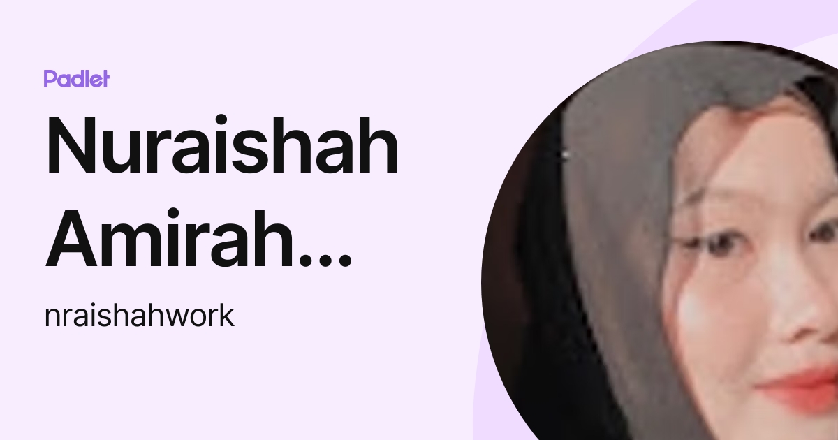 Nuraishah Amirah Baharin (nraishahwork) profile | Padlet