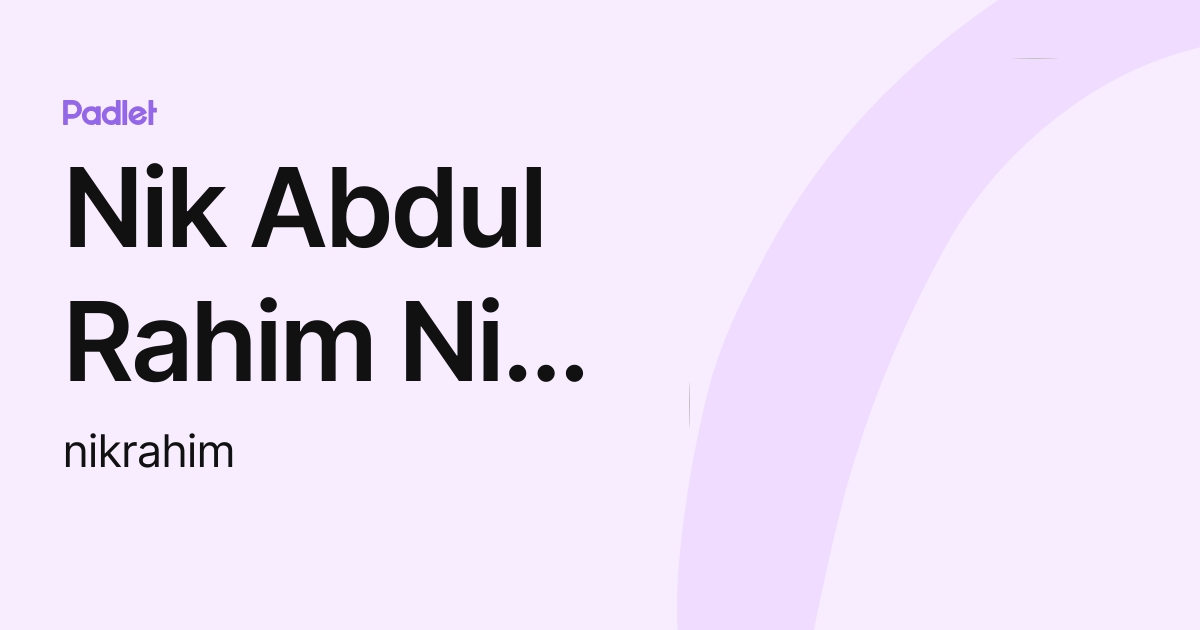 Nik Abdul Rahim Nik Abdul Ghani (nikrahim) profile | Padlet