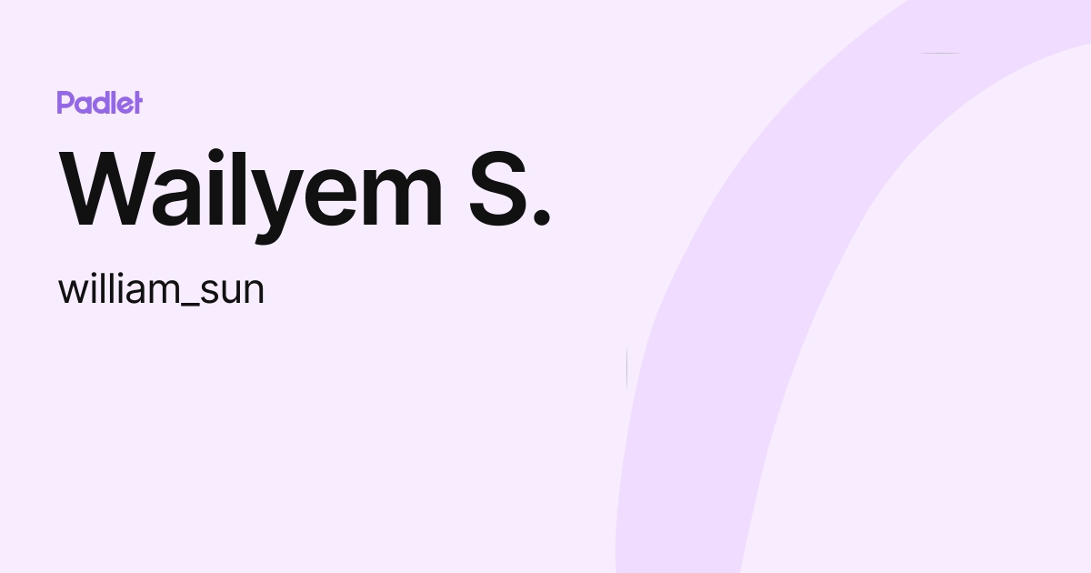 Wailyem S William Sun Profile Padlet