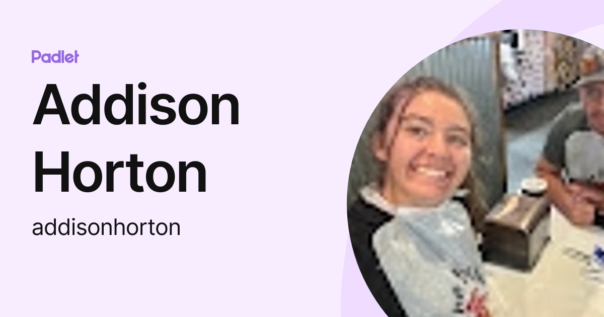 Addison Horton (addisonhorton) profile | Padlet