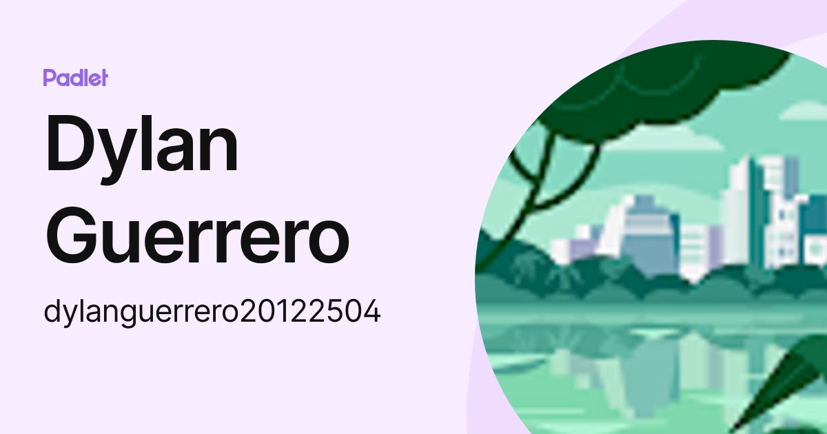 Dylan Guerrero (dylanguerrero20122504) profile | Padlet