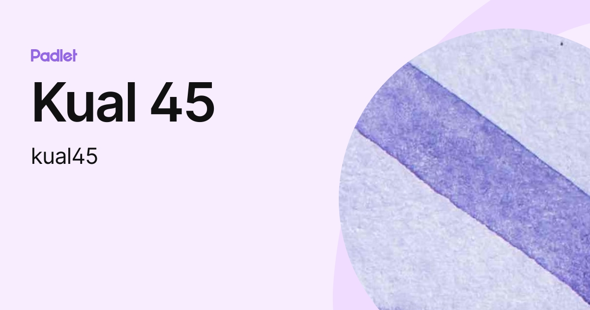 Kual 45 (kual45) profile | Padlet