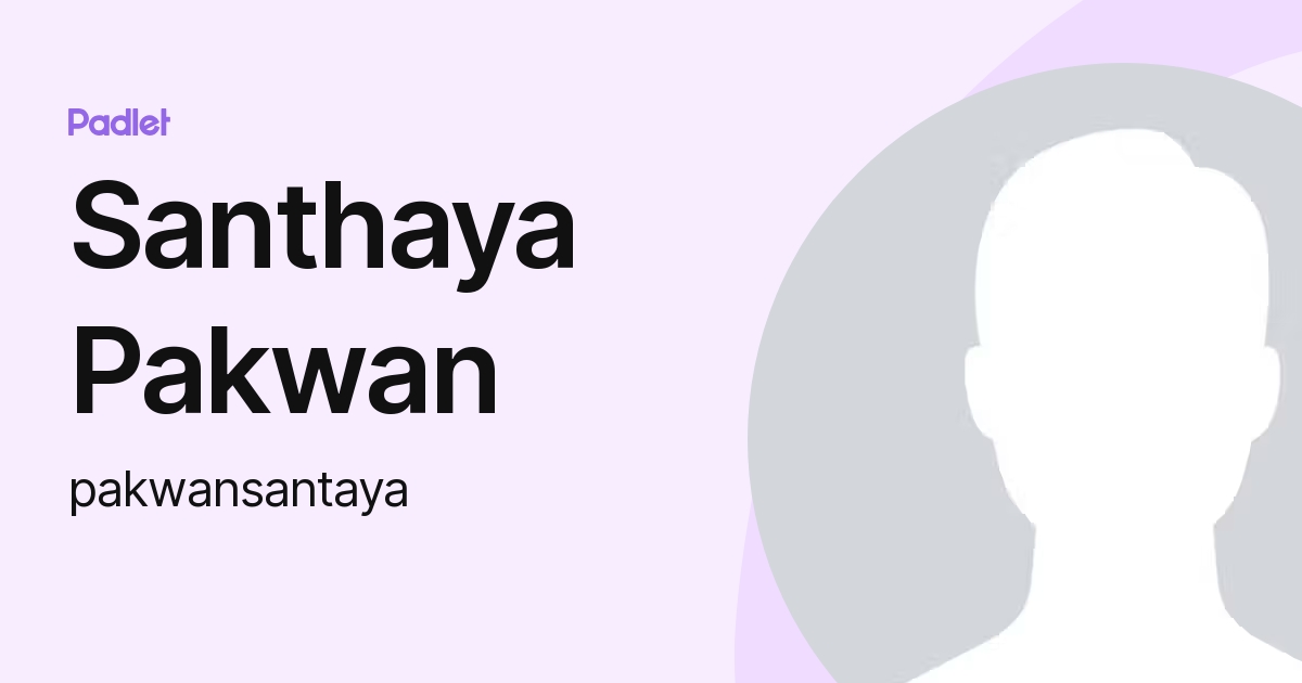 Santhaya Pakwan (pakwansantaya) profile | Padlet