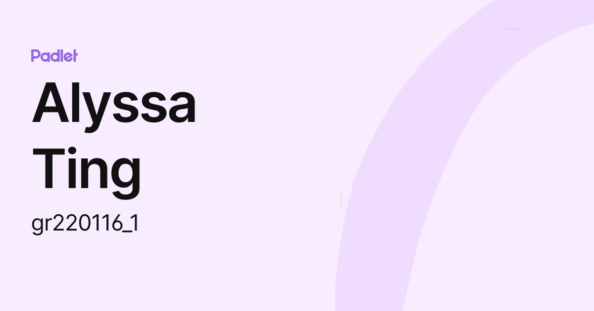 Alyssa Ting (gr220116) profile | Padlet
