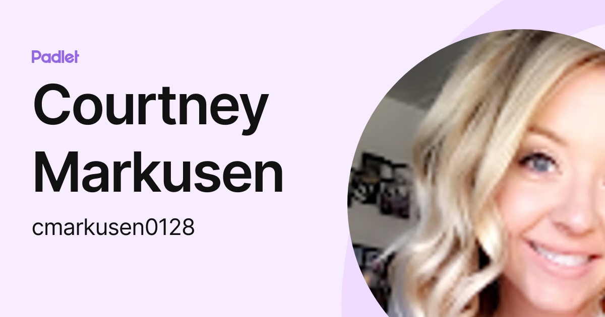 Courtney Markusen (cmarkusen0128) profile | Padlet