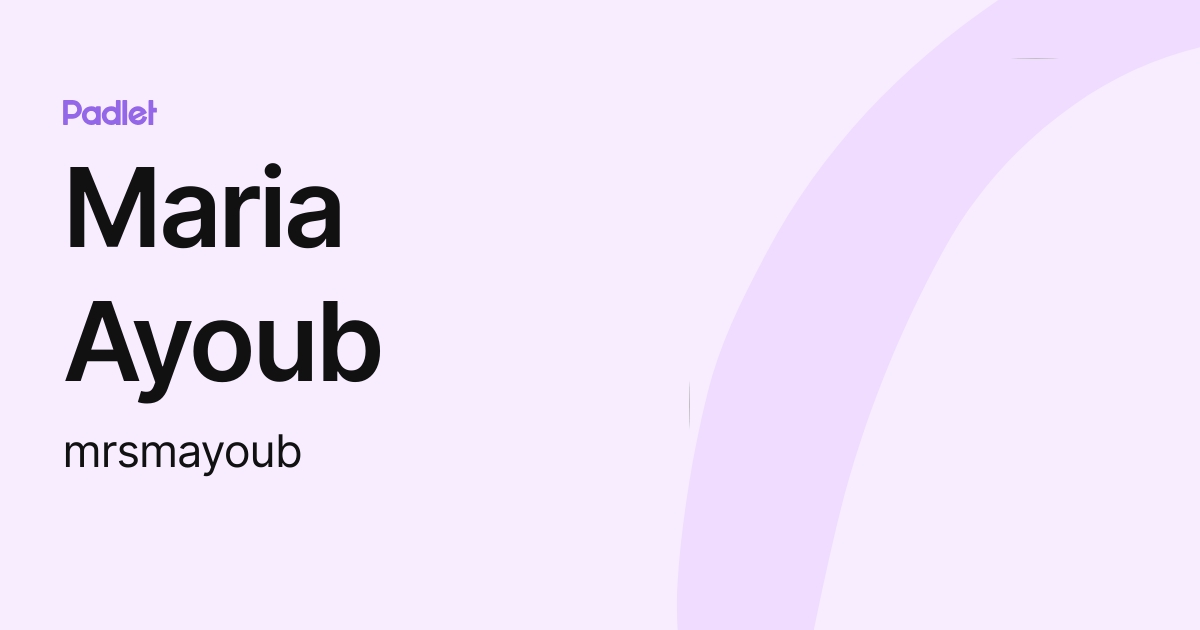 Maria Ayoub (mrsmayoub) profile | Padlet