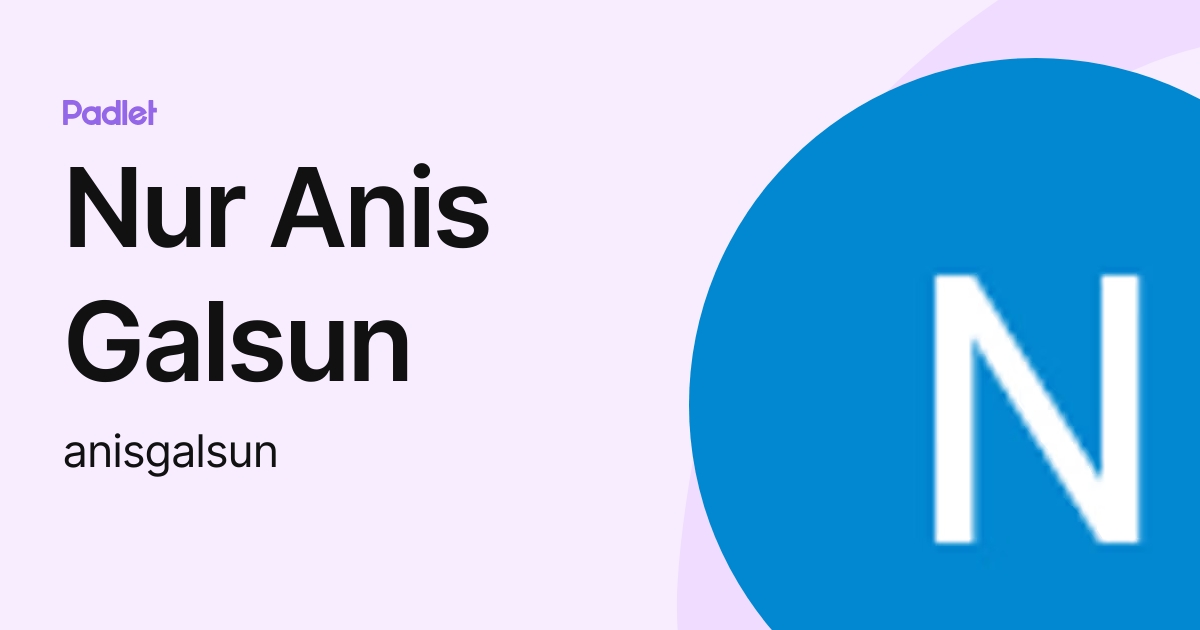 Nur Anis Galsun (anisgalsun) profile | Padlet