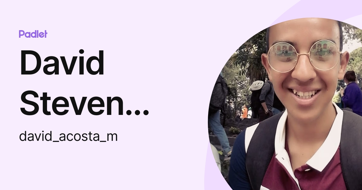 David Steven ACOSTA MERCHAN (david_acosta_m) profile | Padlet
