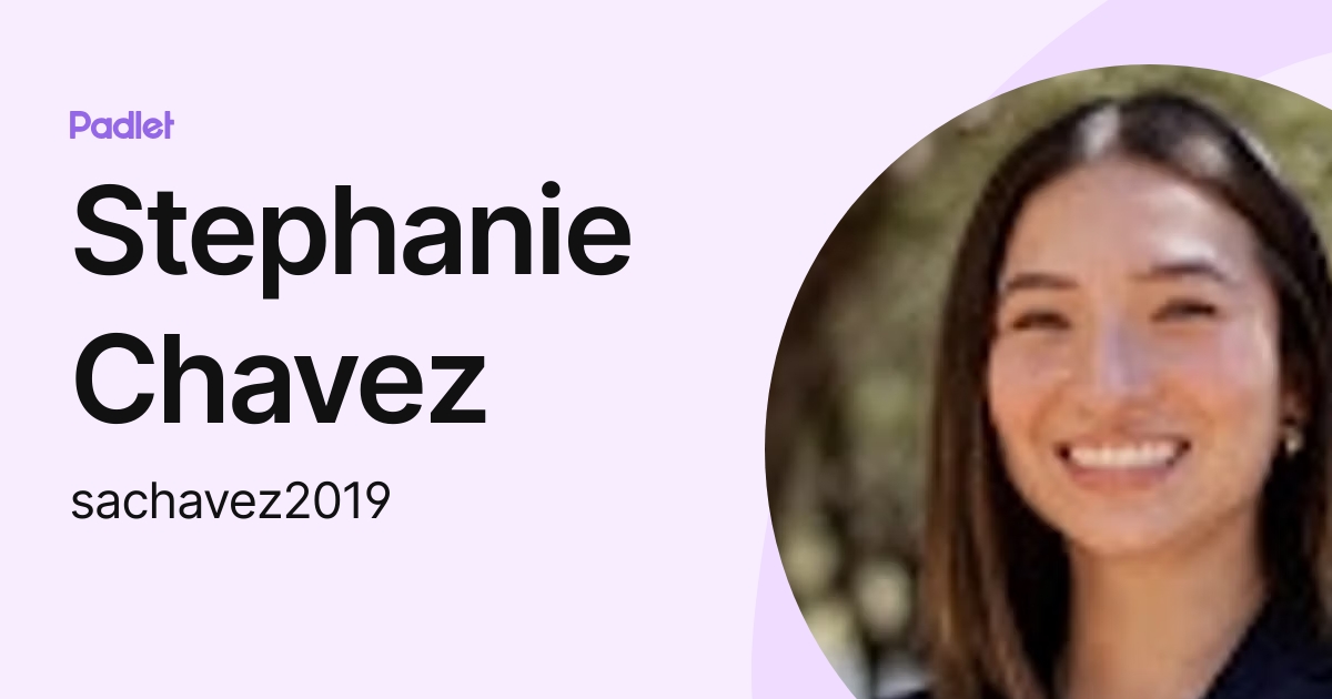 Stephanie Chavez (sachavez2019) profile | Padlet
