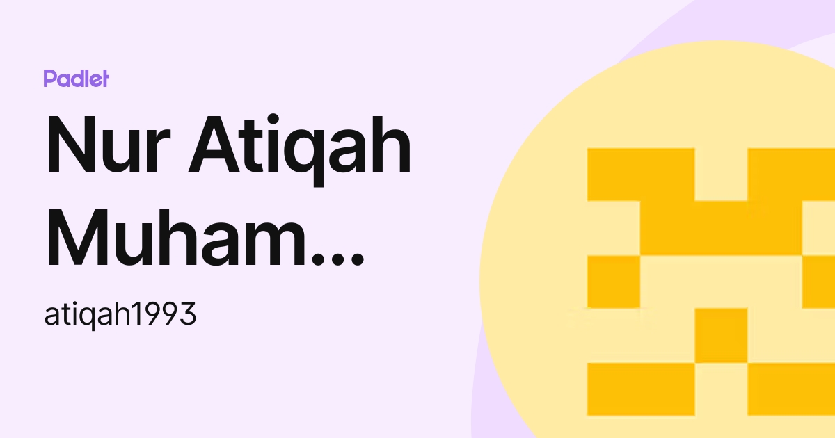 Nur Atiqah Muhammad Ali (atiqah1993) profile | Padlet