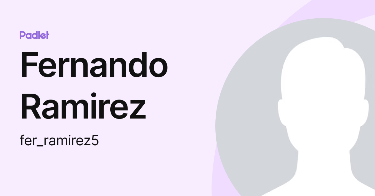 Fernando Ramirez (fer_ramirez5) profile | Padlet