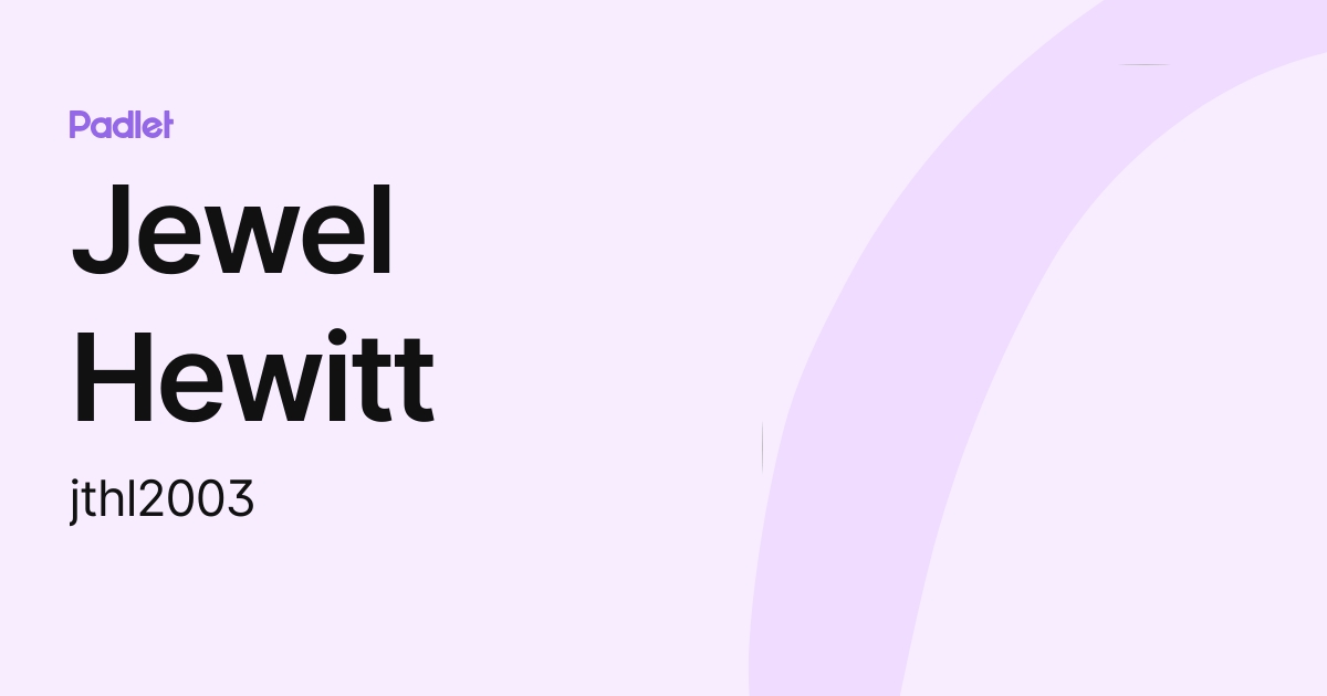 Jewel Hewitt (jthl2003) profile | Padlet