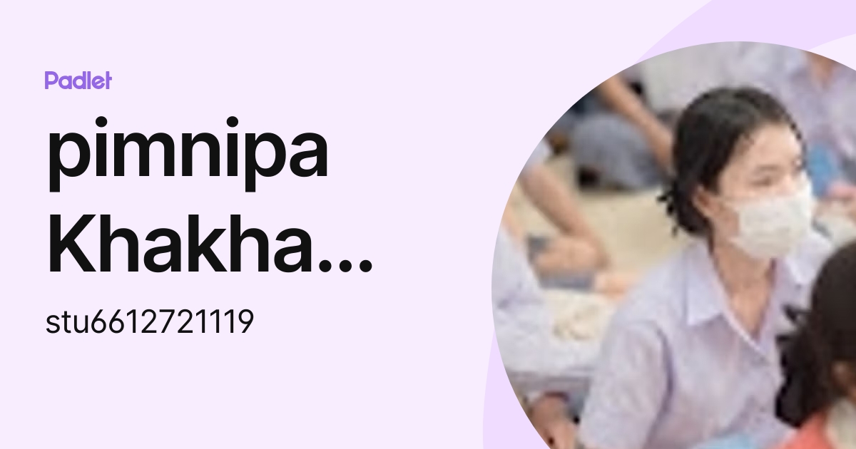pimnipa Khakhamduan (stu6612721119) profile | Padlet