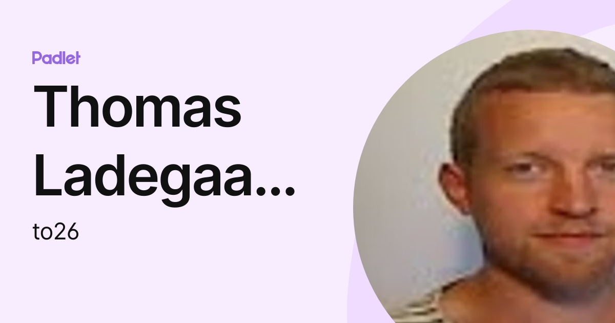 Thomas Ladegaard Birk (to26) profile | Padlet