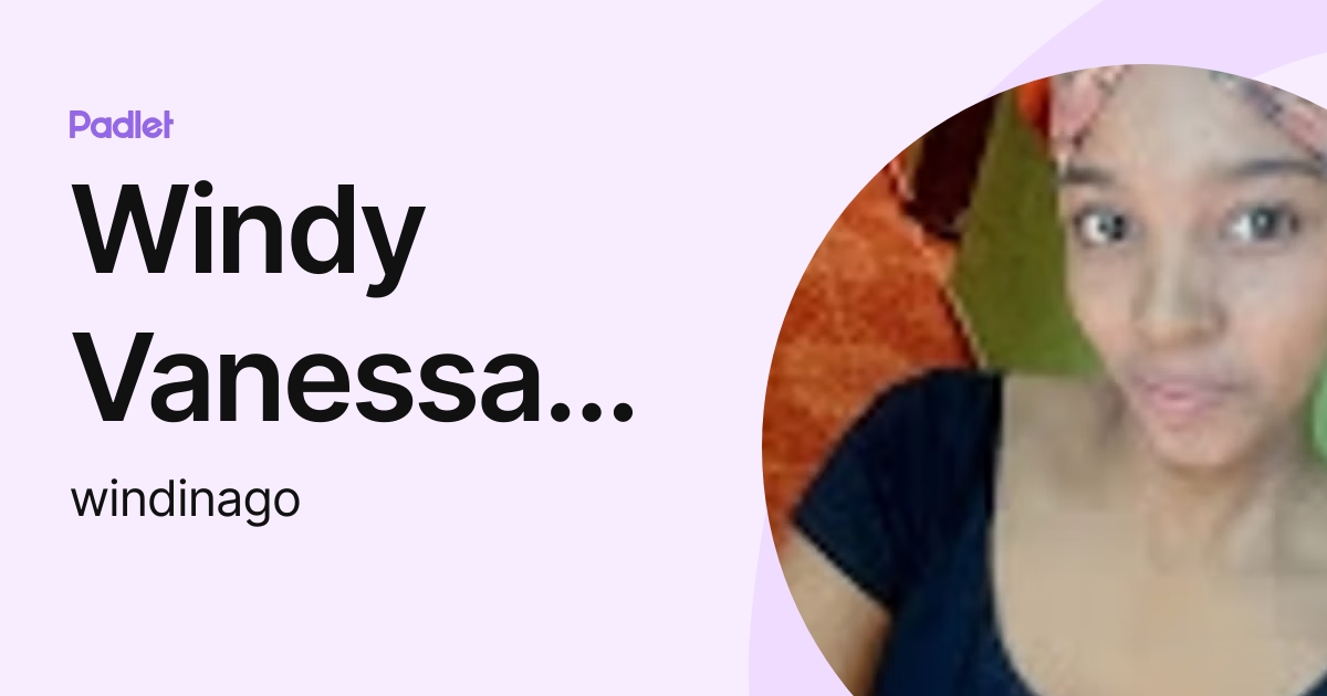 Windy Vanessa Nazarit Gomes (windinago) profile | Padlet