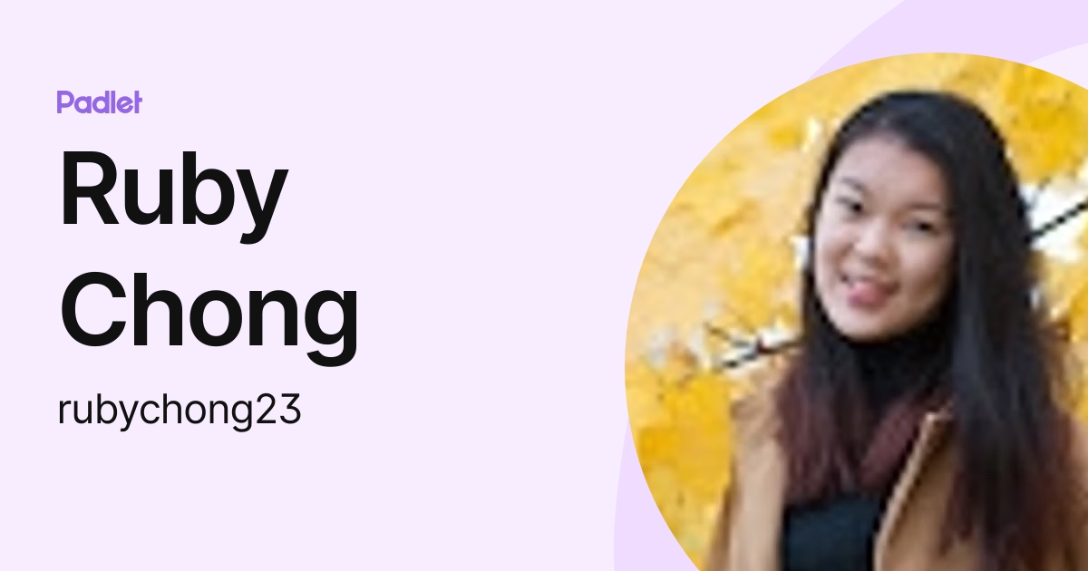 Ruby Chong (rubychong23) profile | Padlet