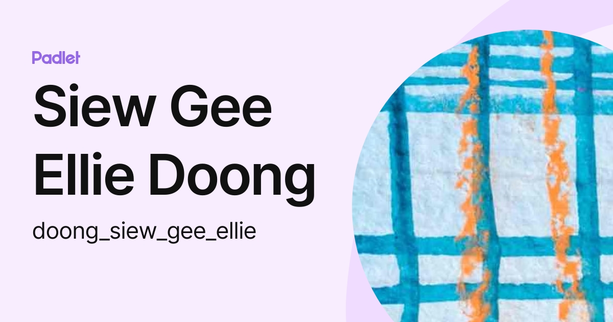 Siew Gee Ellie Doong (doong_siew_gee_ellie) profile | Padlet