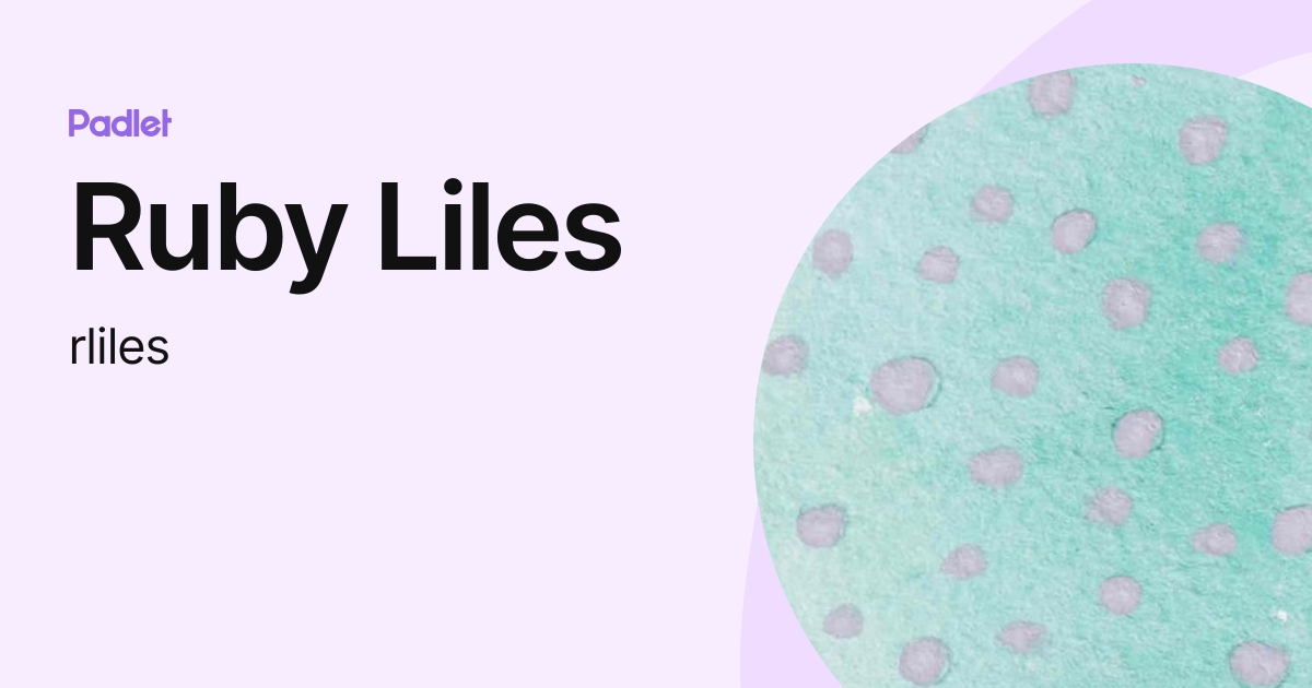 Ruby Liles (rliles) profile | Padlet