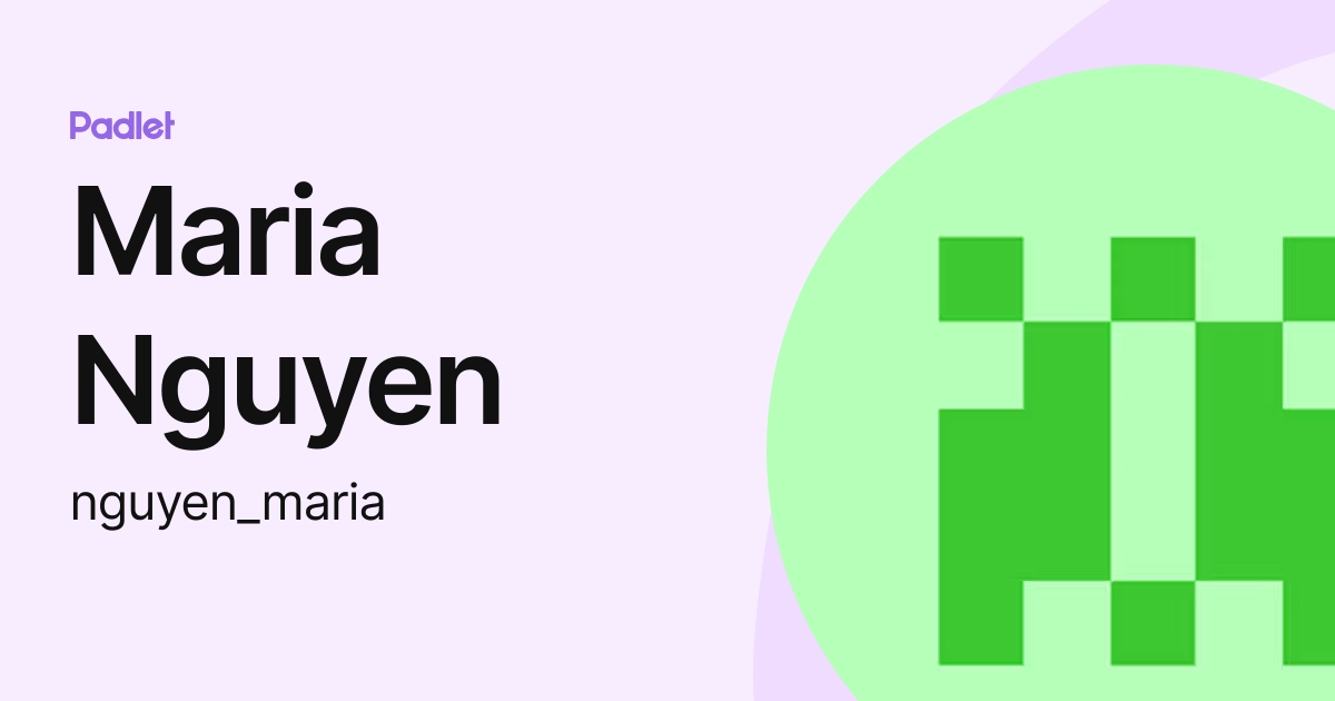 Maria Nguyen (nguyen_maria) profile | Padlet
