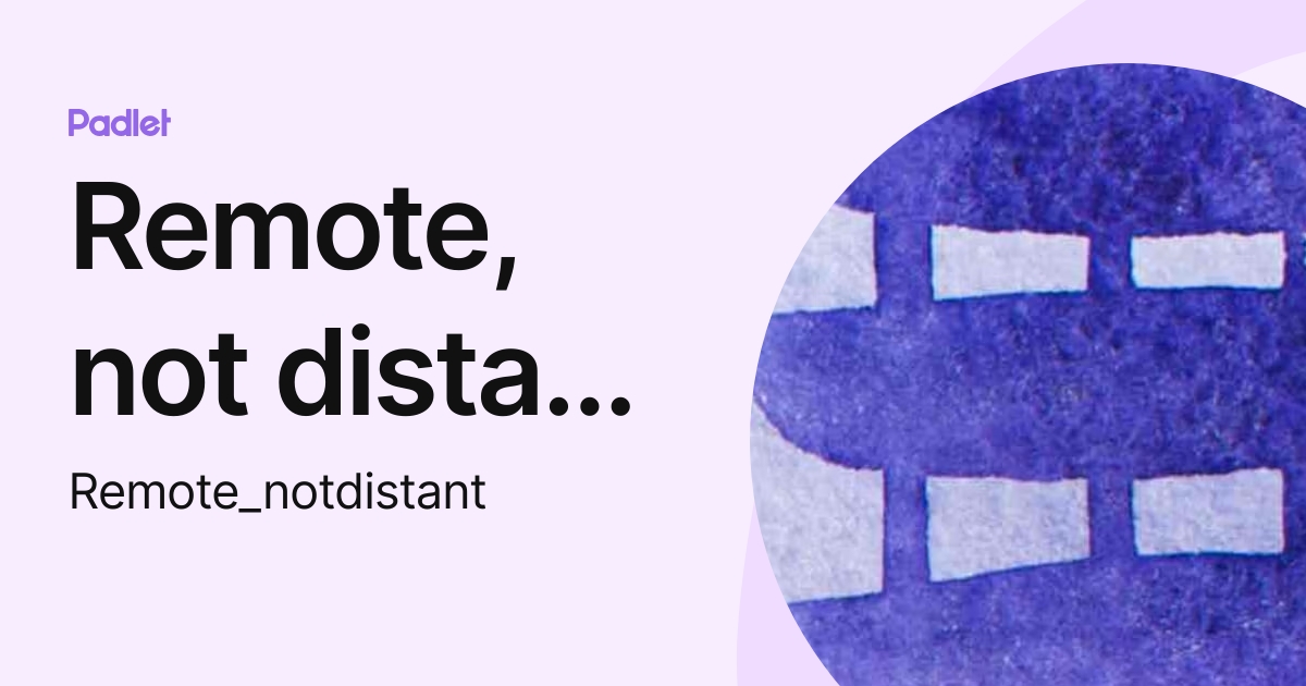 Remote, not distant at UCL (Remote_notdistant) profile | Padlet