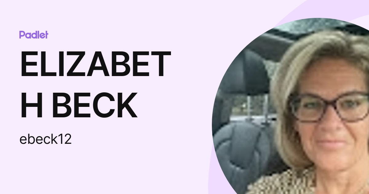 ELIZABETH BECK (ebeck12) profile | Padlet