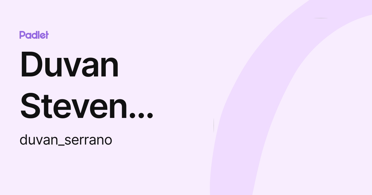 Duvan Steven SERRANO GARCES (duvan_serrano) profile | Padlet