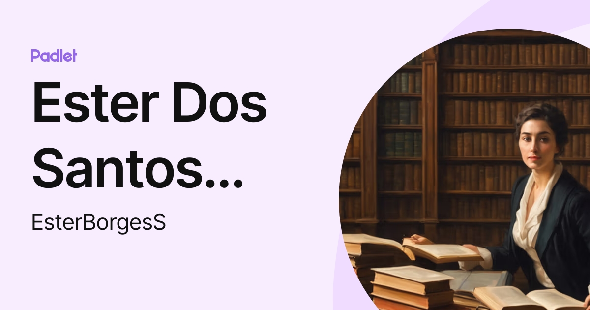 Ester Dos Santos Borges (EsterBorgesS) profile | Padlet