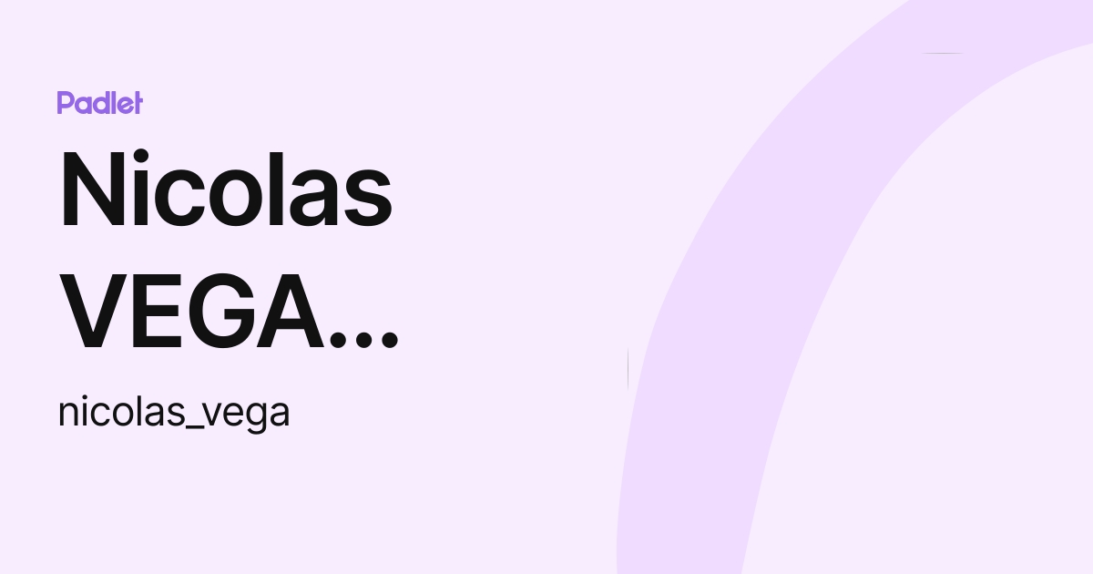 Nicolas VEGA RODRIGUEZ (nicolas_vega) profile | Padlet