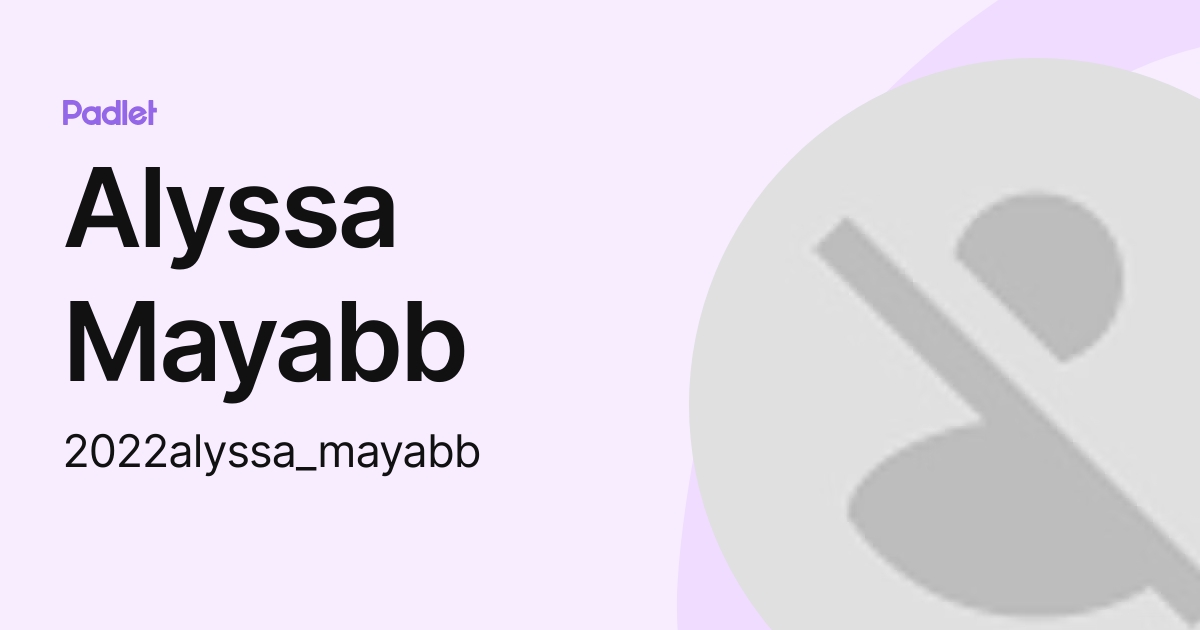 Alyssa Mayabb (2022alyssa_mayabb) profile | Padlet