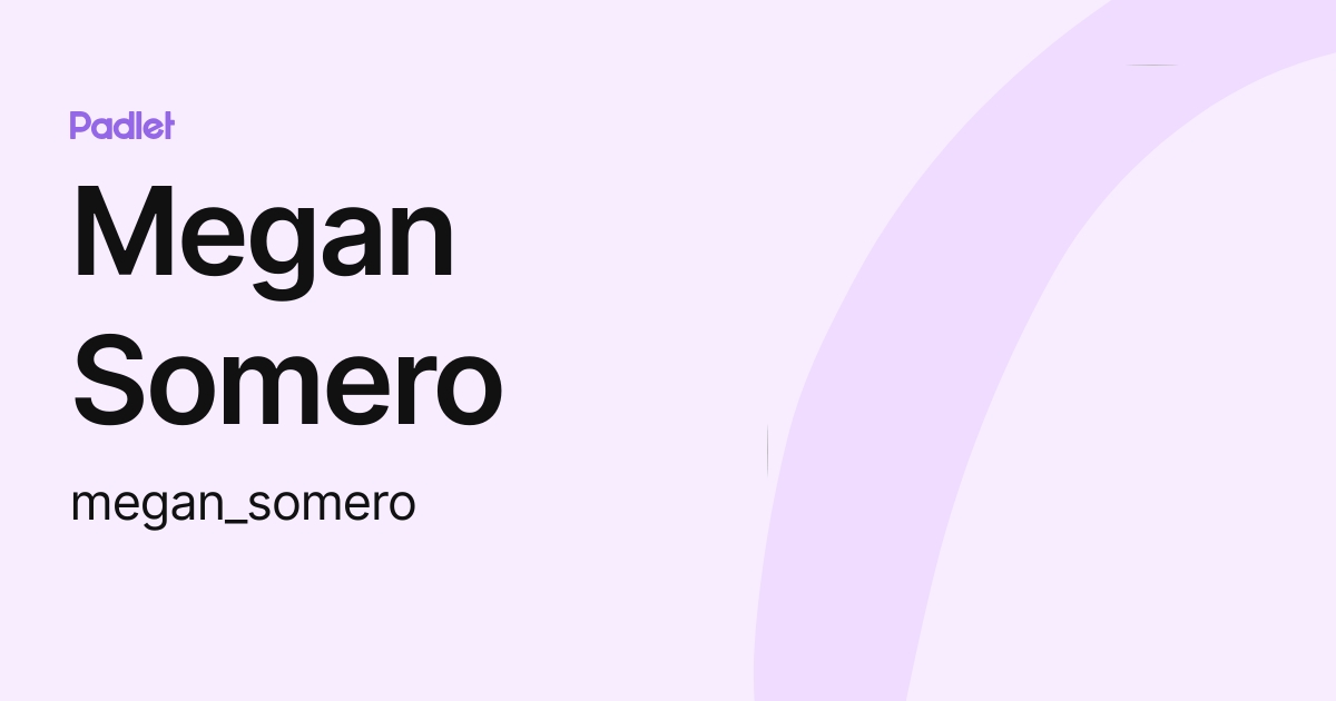 Megan Somero (megan_somero) profile | Padlet
