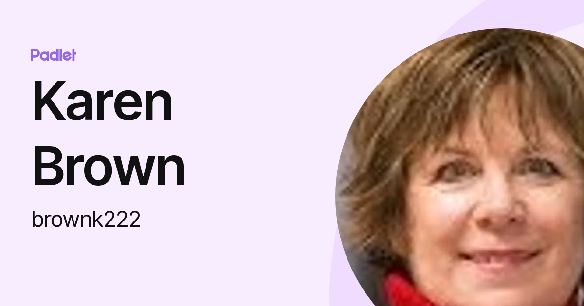 Karen Brown (brownk222) profile | Padlet