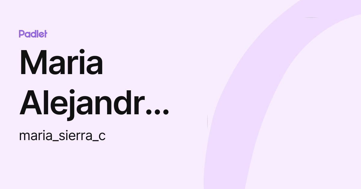 Maria Alejandra SIERRA CITA (maria_sierra_c) profile | Padlet