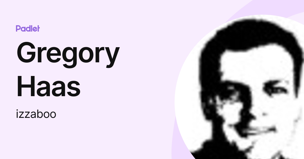 Gregory Haas (izzaboo) profile | Padlet