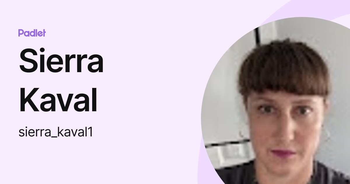 Sierra Kaval (sierra_kaval1) profile | Padlet