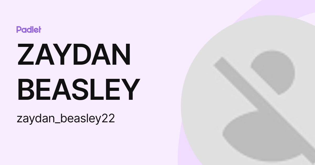 ZAYDAN BEASLEY (zaydan_beasley22) profile | Padlet