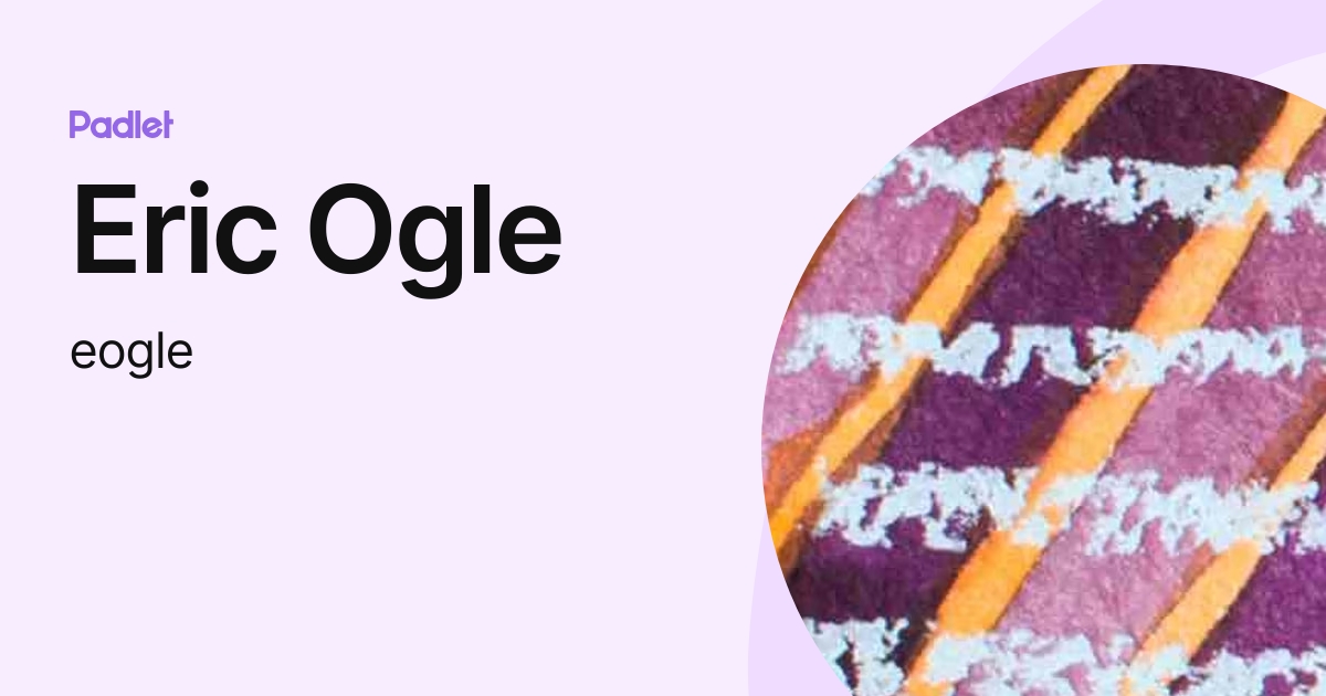 Eric Ogle (eogle) profile | Padlet