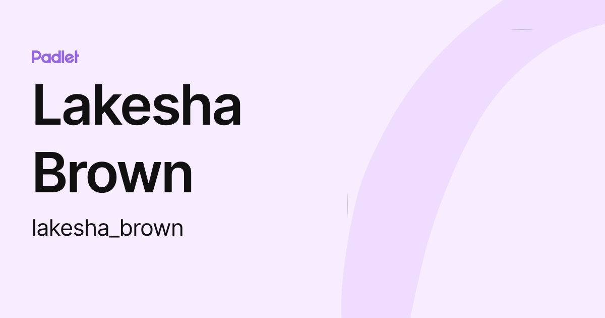 Lakesha Brown (lakesha_brown) profile | Padlet