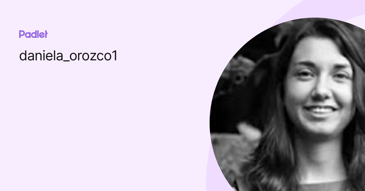 daniela_orozco1 profile | Padlet