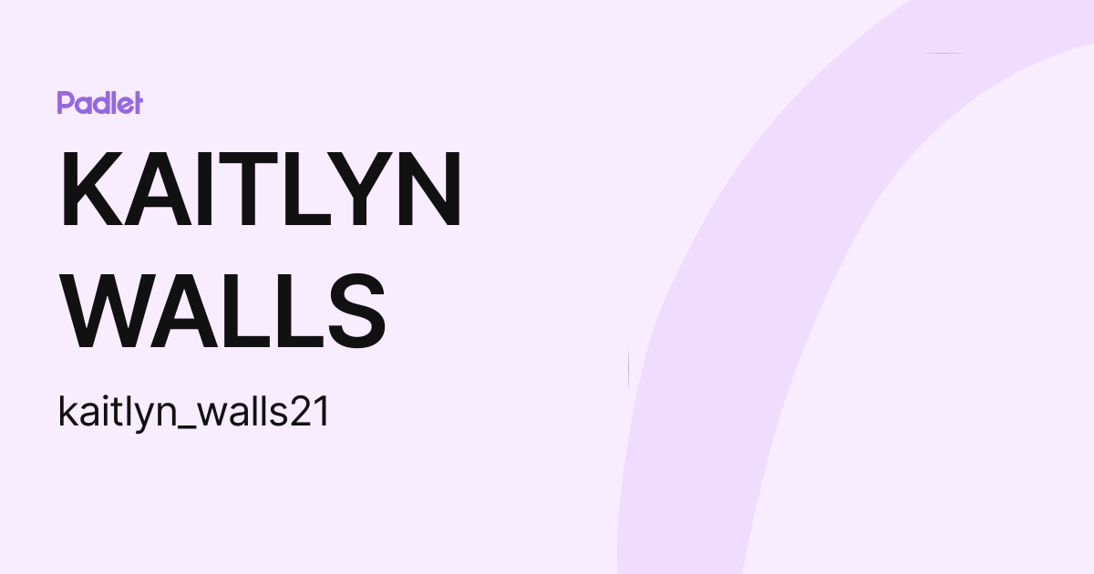 KAITLYN WALLS (kaitlyn_walls21) profile | Padlet